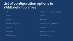 Drupal migrations reference: List of configuration options in YAML definition files - Understand ...